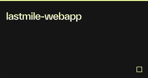 Lastmile Webapp Codesandbox