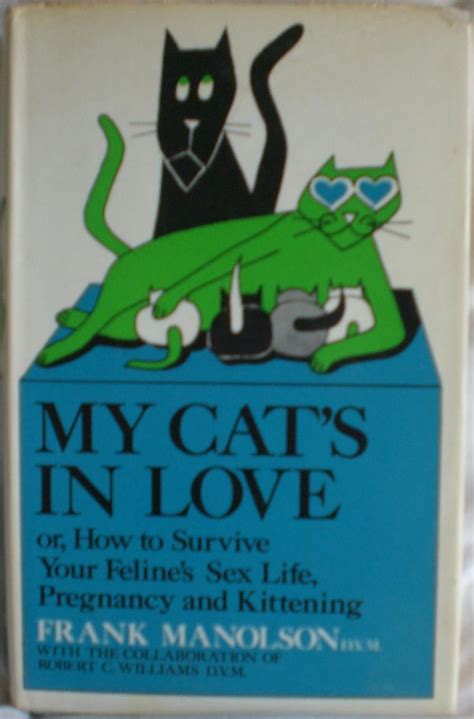 My Cats In Love Or How To Survive Your Felines Sex Life Pregnancy And Kittening By Frank