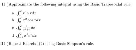 Solved II Approximate The Following Integral Using The Chegg