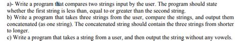 Solved A Write A Program That Compares Two Strings Input