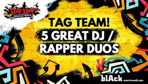 Hip Hop History Month Tag Team 5 Great Dj And Rapper Duos