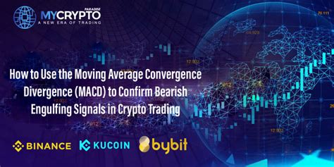 How To Use The Moving Average Convergence Divergence Macd To Confirm Bearish Engulfing Signals