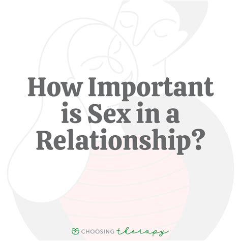 How Important Is Sex In A Relationship Choosingtherapy Com