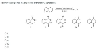 Solved Identify The Expected Major Product Of The Following