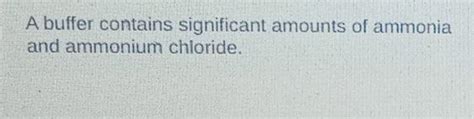 Solved A Buffer Contains Significant Amounts Of Ammonia And