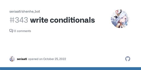 Write Conditionals · Issue 343 · Seriaatishenhebot · Github