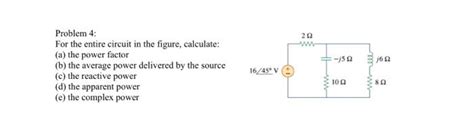 Solved Problem For The Entire Circuit In The Figure Chegg