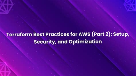 Terraform Best Practices For Aws Part 2 Setup Security And Optimization