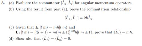 Solved 3 A Evaluate The Commutator L Ly For Angular