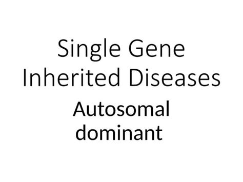 Topic About Single Gene Inherited Diseases Pptx