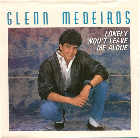 Glenn Medeiros Lonely Wont Leave Me Alone Releases Discogs