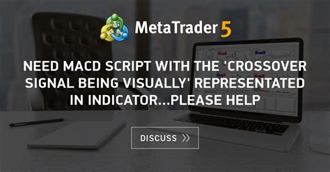 Need Macd Script With The Crossover Signal Being Visually Representated In Indicatorplease