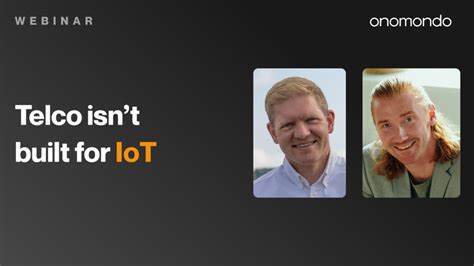 Telco Isnt Built For Iot Onomondos Founders Share How Theyre Fixing