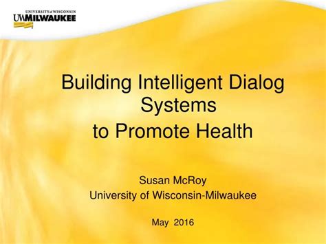 Ppt Building Intelligent Dialog Systems To Promote Health Susan Mcroy