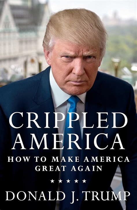 Crippled America How To Make America Great Again Trump Donald J