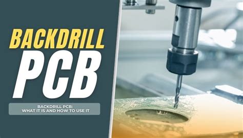 Backdrill Pcb What It Is And How To Use It Effectively