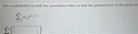 Solved Use A Substitution To Shift The Summation Index So