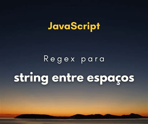 Expressão Regular Para Pegar String Entre Espaços Com Javascript