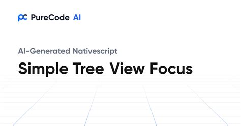 Build Smarter Nativescript Simple Tree View Focus With Ai