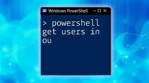 Powershell Get Users In Ou A Quick Guide