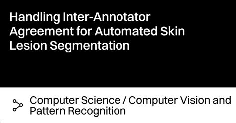 Handling Inter Annotator Agreement For Automated Skin Lesion Segmentation