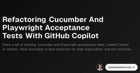 Refactoring Cucumber And Playwright Acceptance Tests With Github Copilot