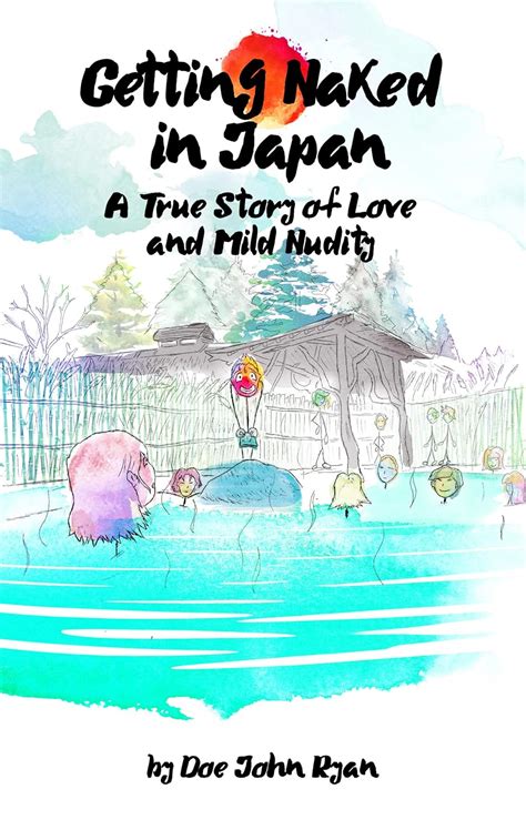 Getting Naked In Japan A True Story Of Love And Mild