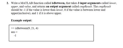 Solved 2 Write A Matlab Function Called Isbetween That