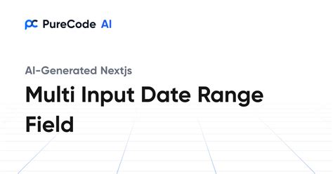 next js multi input date range field generator purecode ai