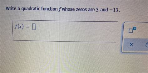Solved Write A Quadratic Function F Whose Zeros Are 3 And
