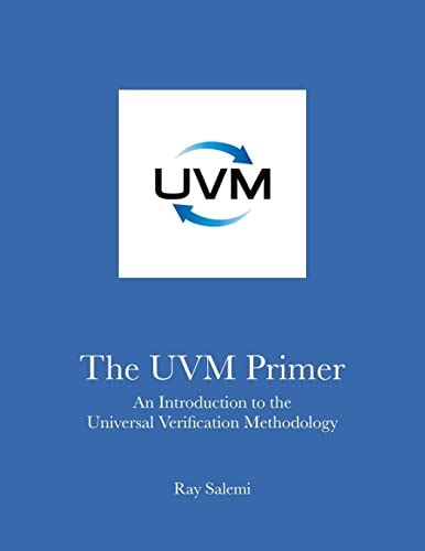 The Uvm Primer A Step By Step Introduction To The Universal Verification Methodology Salemi