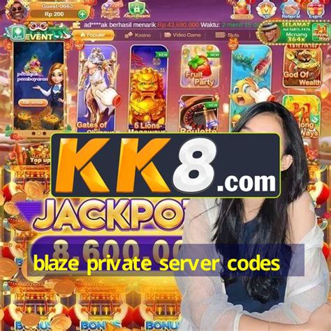 Blaze Private Server Codes