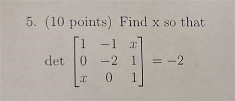 Solved Points Find X So That Det X X Chegg Com