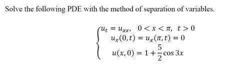 Solved Solve The Following PDE With The Method Of Separation Chegg Com