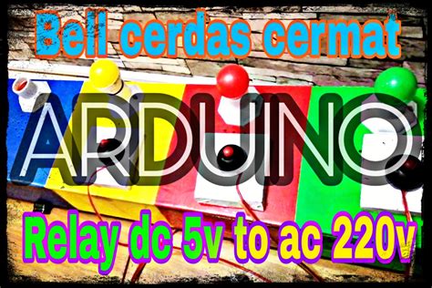 Puja Arianto Bell Cerdas Cermat Arduino Relay 5v Dc To Ac 220v