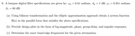 9 A Lowpass Digital Filter Specifications Are Given