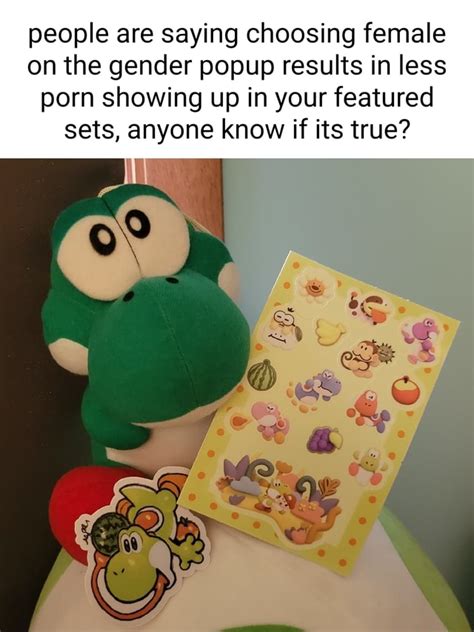 People Are Saying Choosing Female On The Gender Popup Results In Less Porn Showing Up In Your