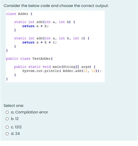 Solved Consider The Below Code And Choose The Correct Chegg Com