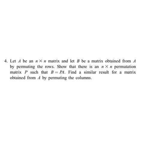 solved let a ﻿be an n×n ﻿matrix and let b ﻿be a matrix