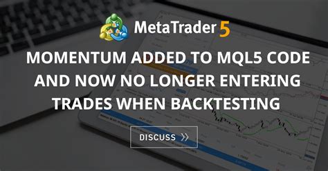 Momentum Added To Mql5 Code And Now No Longer Entering Trades When Backtesting Easy Trading