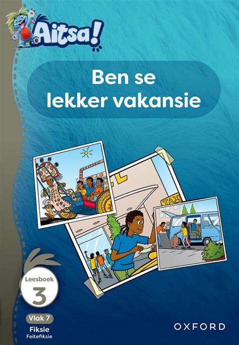 Aitsa Graad 2 Vlak 7 Leesboek 3 Ben Se Lekker Vakansie Oxford