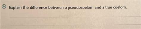 Solved Explain The Difference Between A Pseudocoelom And A
