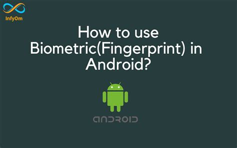 How To Use Biometricfingerprint In Android