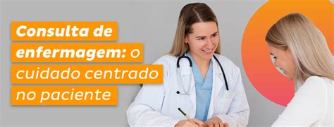 Consulta De Enfermagem O Cuidado Centrado No Paciente