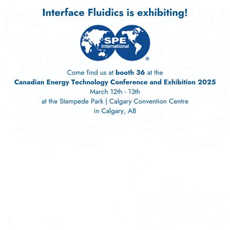 Interface Fluidics Is Heading To Spes Canadian Energy Technology Conference On March 12 13