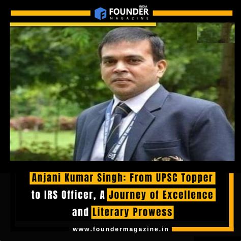 Anjani Kumar Singh From Upsc Topper To Irs Officer A Journey Of Excellence And Literary