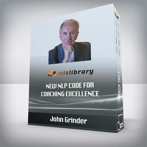 John Grinder New NLP Code For Coaching Excellence Wisdom Library