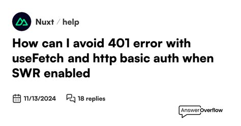 How Can I Avoid 401 Error With Usefetch And Basic Auth When Swr Enabled Nuxt