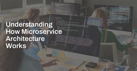 understanding how microservice architecture works