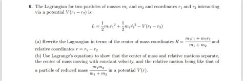 6 The Lagrangian For Two Particles Of Masses M And M And Coordinates R And R Interacting Via A